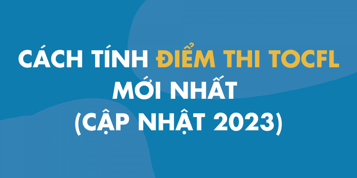 Cách tính điểm kỳ thi TOCFL mới nhất năm 2023 - ICO